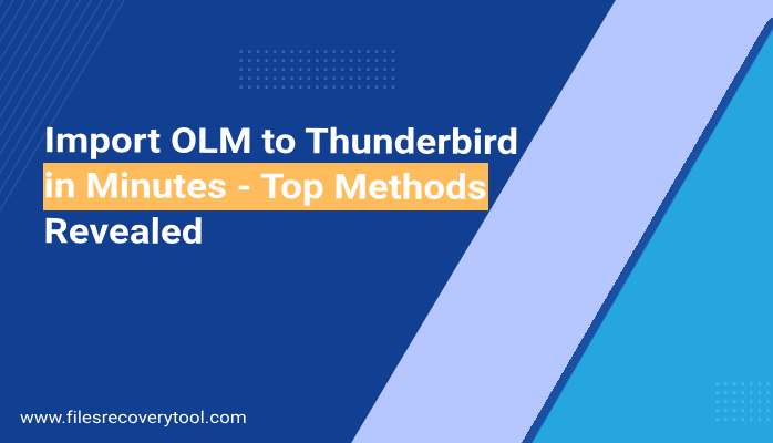 Import OLM to Thunderbird in Minutes - Top Methods Revealed Import OLM to Thunderbird in Minutes - Top Methods Revealed
